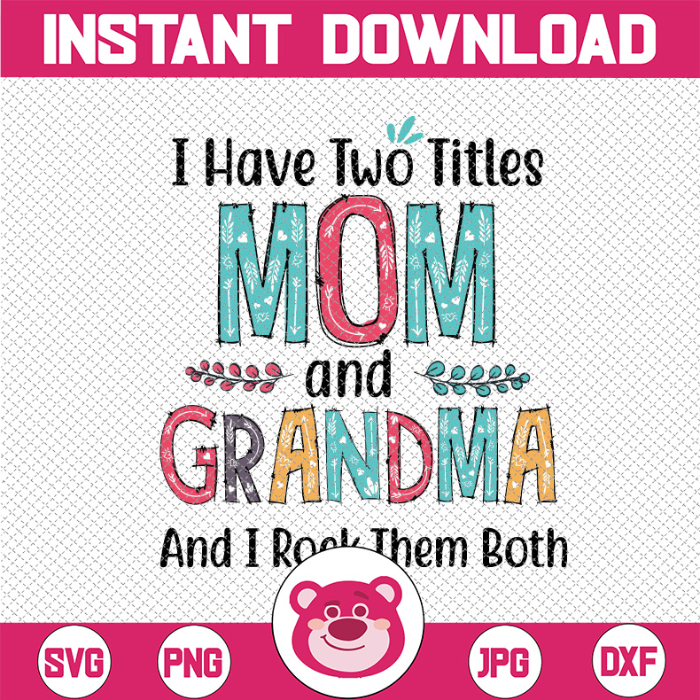 I Have Two Titles - Mama and Nana and I Rock Them Both svg, | Inspire ...