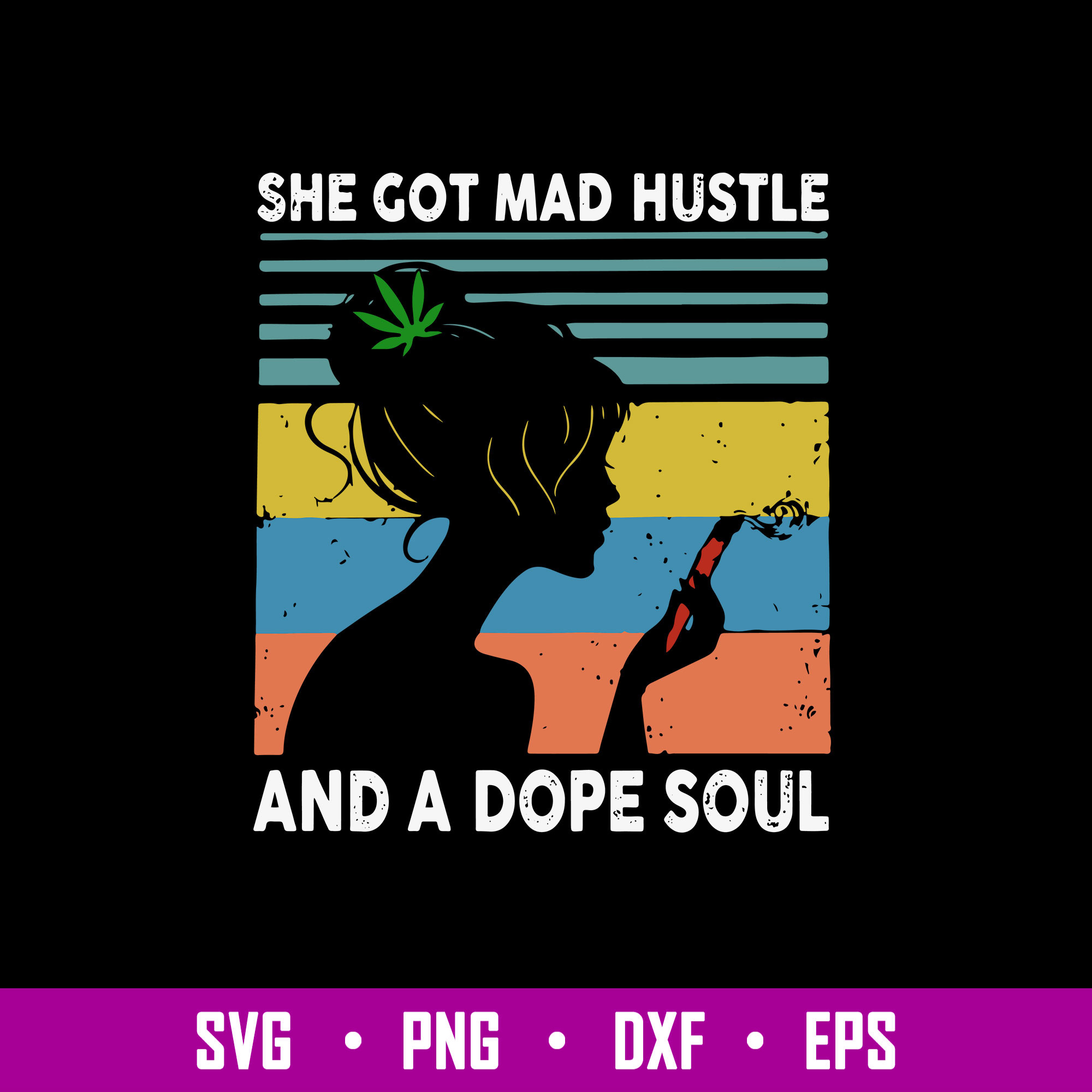 She Got Mad Hustle And A Dope Soul Svg, Png Dxf Eps File | Inspire Uplift