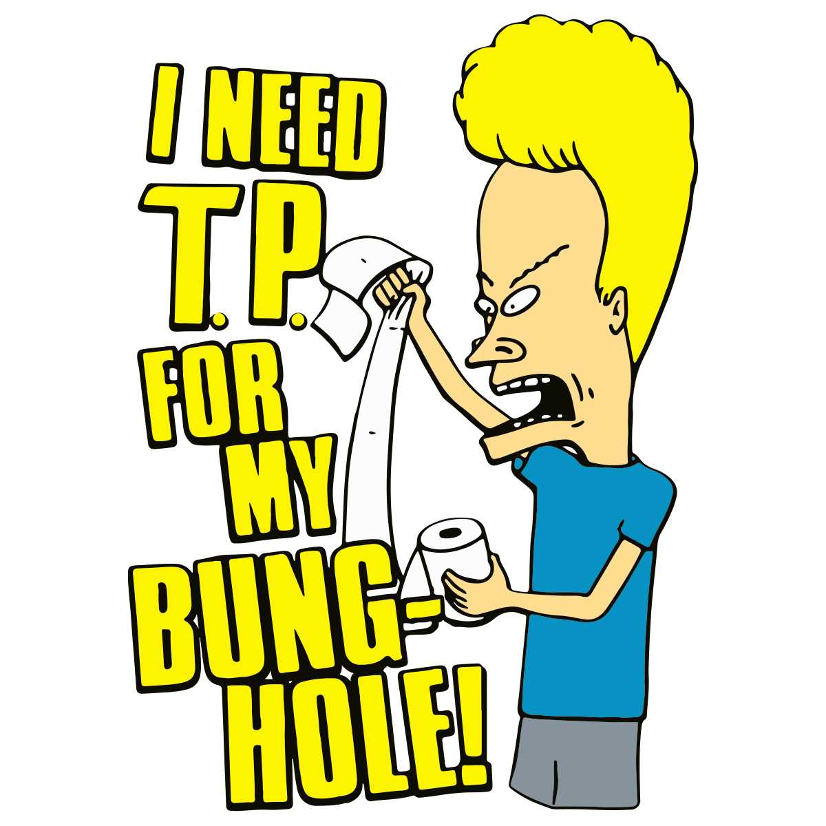 Beavis Toilet Paper I Need TP For My BungHole Svg, Beavis To | Inspire ...