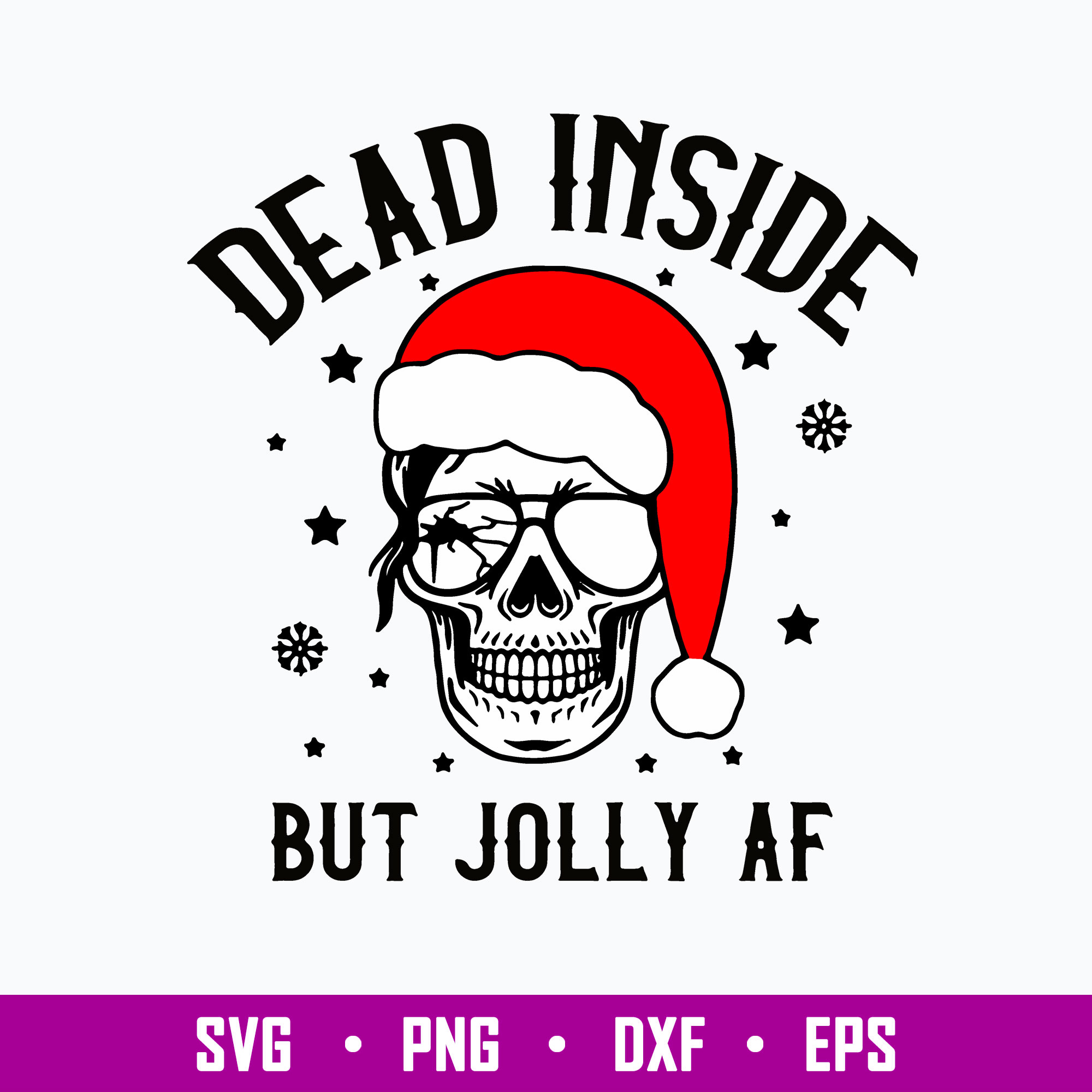 Dead Inside But Jolly AF Svg, Skeleton Chritsmas Svg, Funny - Inspire Uplift