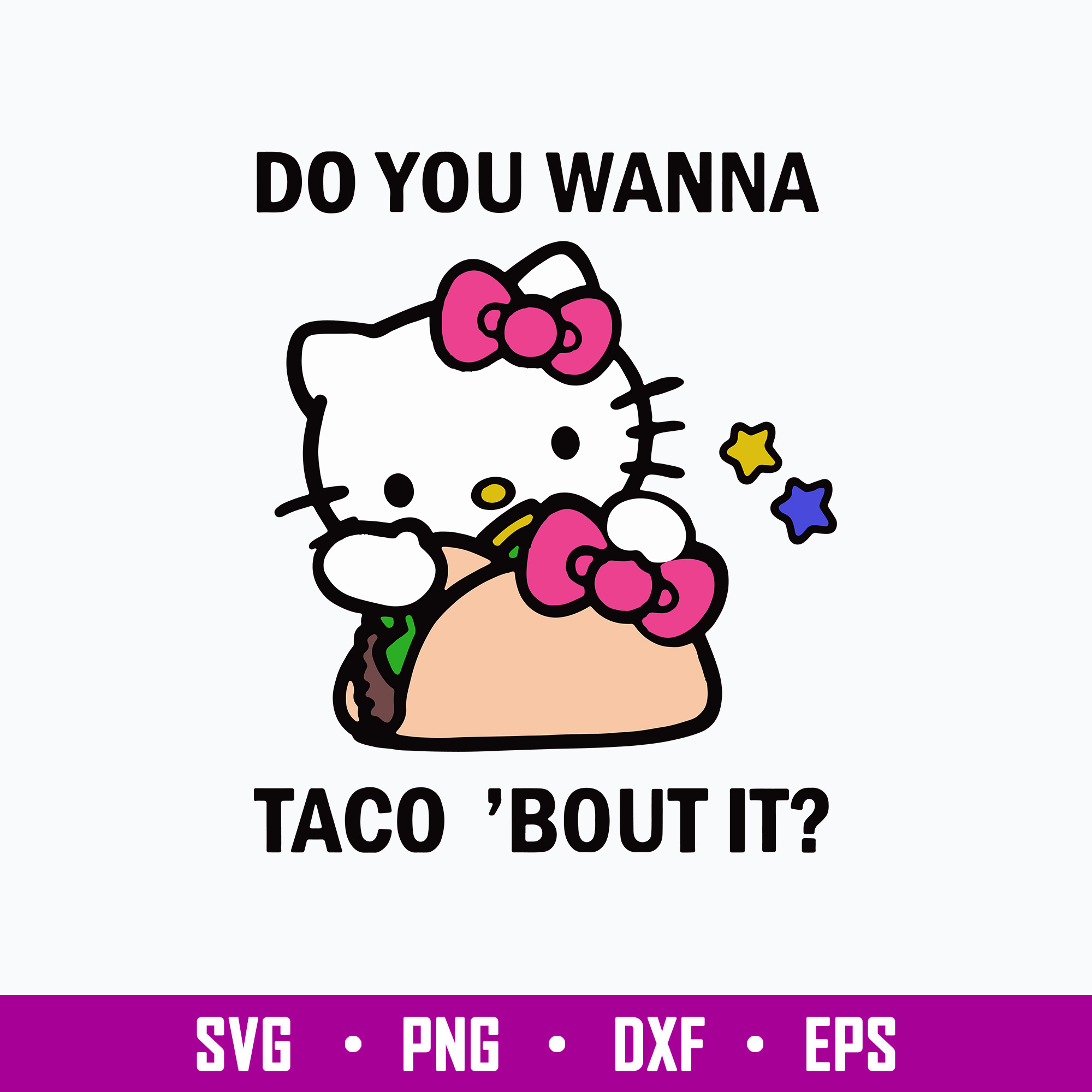 Do You Wanna Toco Bout It Svg, Hello Kitty Tacos Svg, Png Dx | Inspire ...