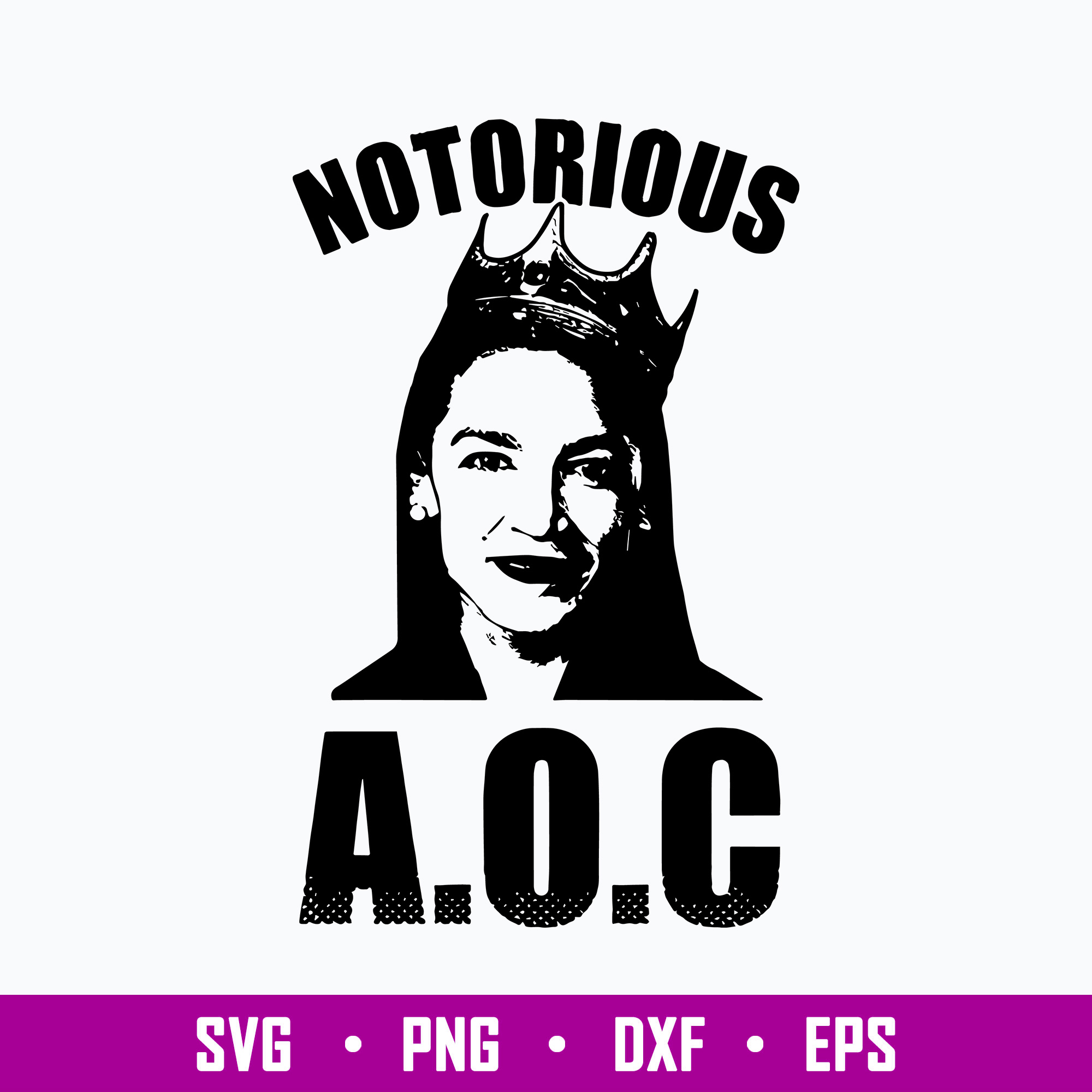 Notorious Aoc Svg, Alexandria Ocasio Cortez Svg, AOC Png Dxf | Inspire ...