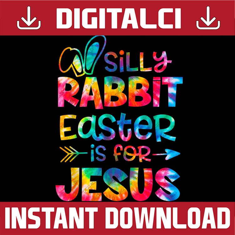 Silly Rabbit Easter Is For Jesus Tie Dye Christian Easter Ea | Inspire ...