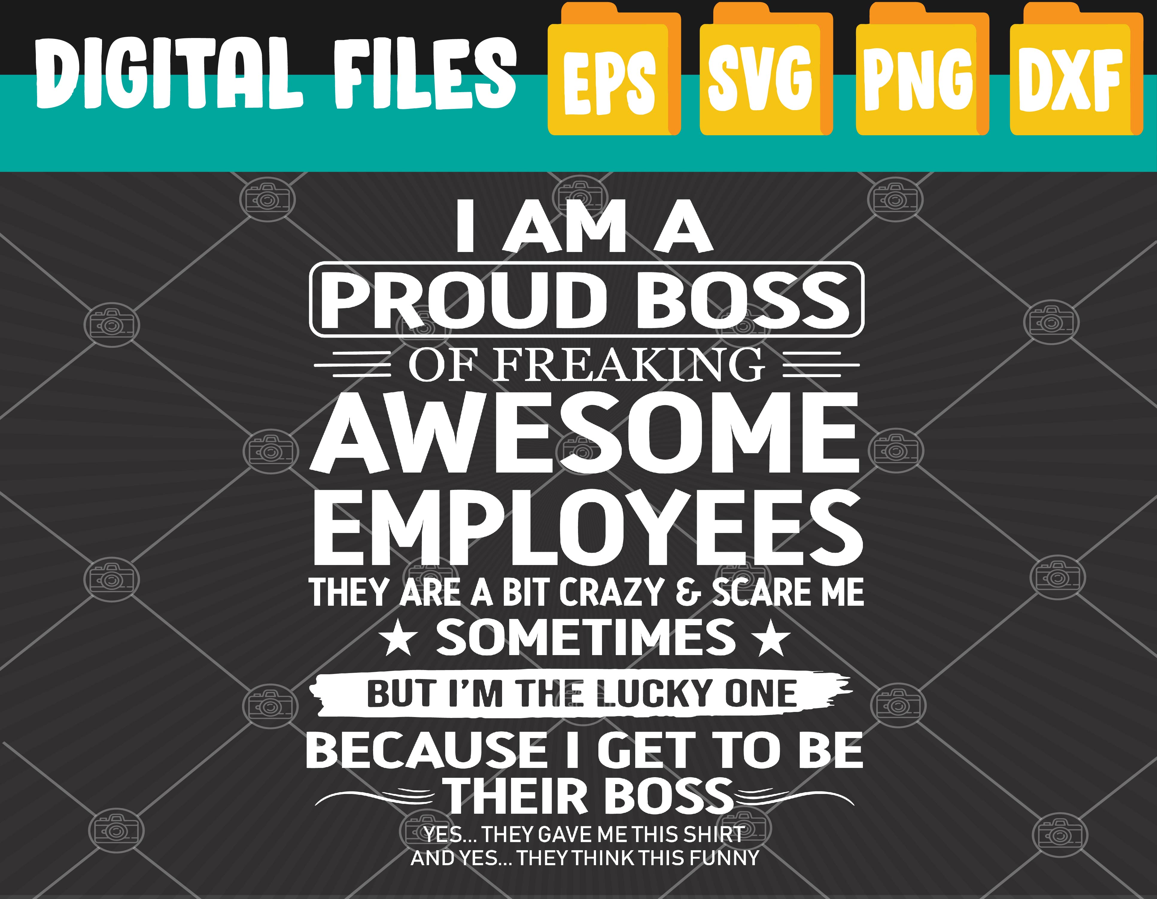 I Am A Proud Boss Of Freaking Awesome Employees Svg, Eps, Pn - Inspire ...