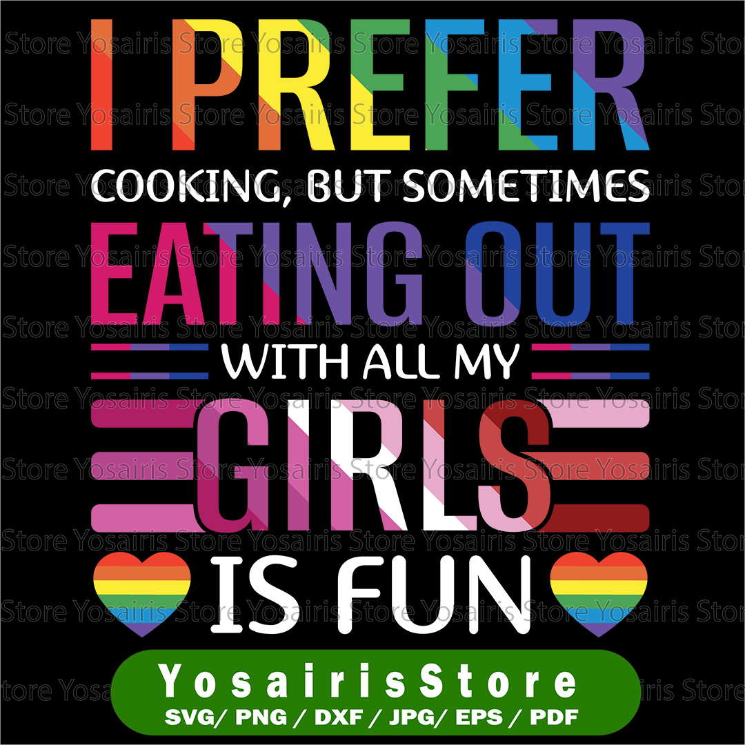 I Prefer Eating Out Girls Svg, LGBTQ Pride Svg, Gay Svg, Fun | Inspire ...