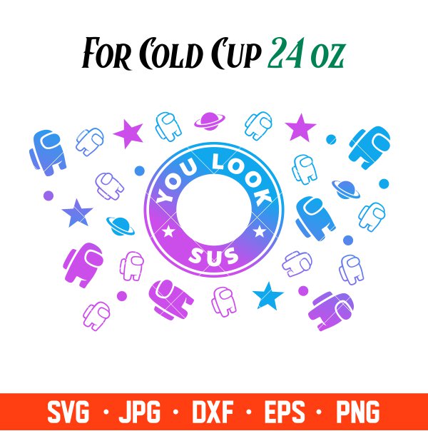 You Look Sus Among Us Full Wrap Svg, Starbucks Svg, Coffee R | Inspire ...