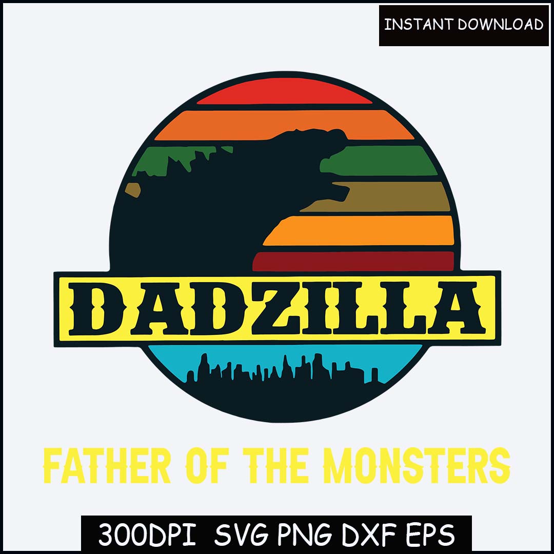 Dadzilla Father of Monsters - Fathers Day - Sublimation, Cli | Inspire ...