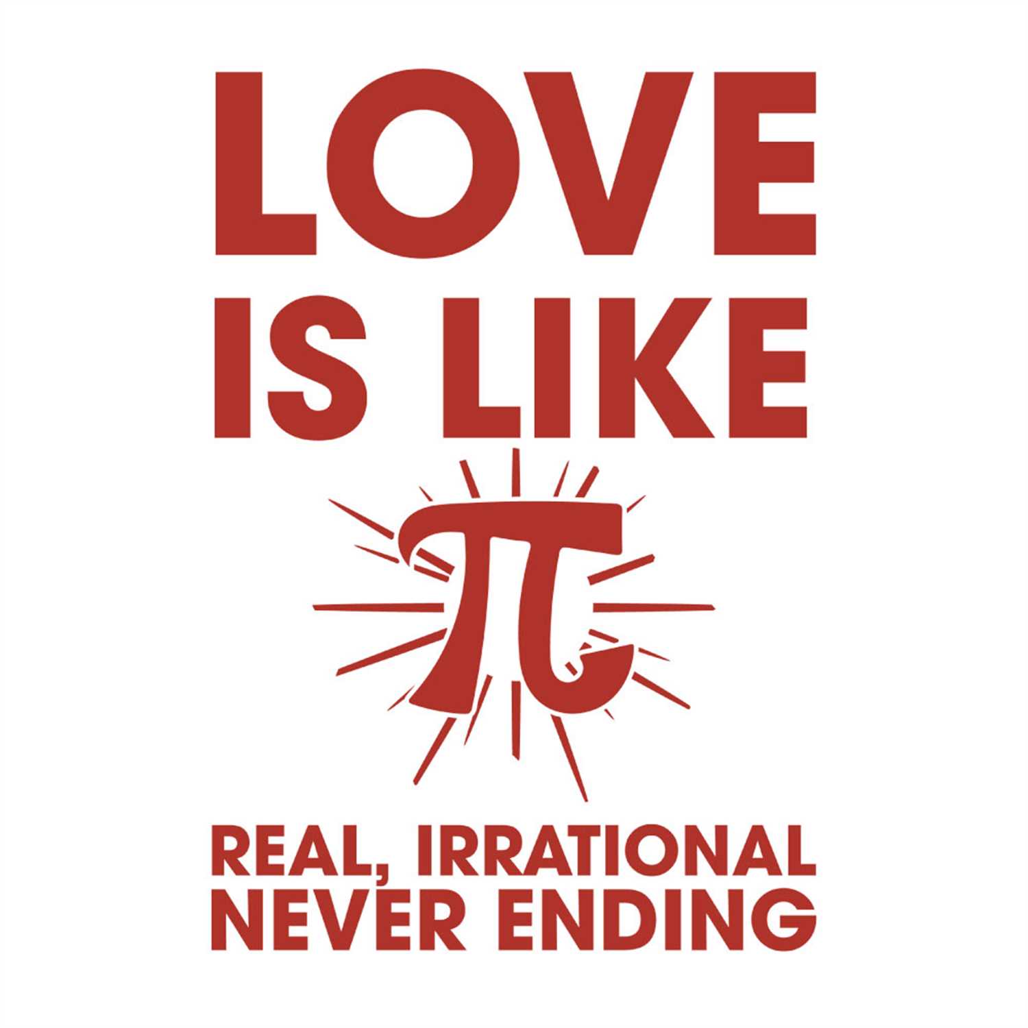 Love Is Like Pi Real Irrational Never Ending SVG PNG | Inspire Uplift
