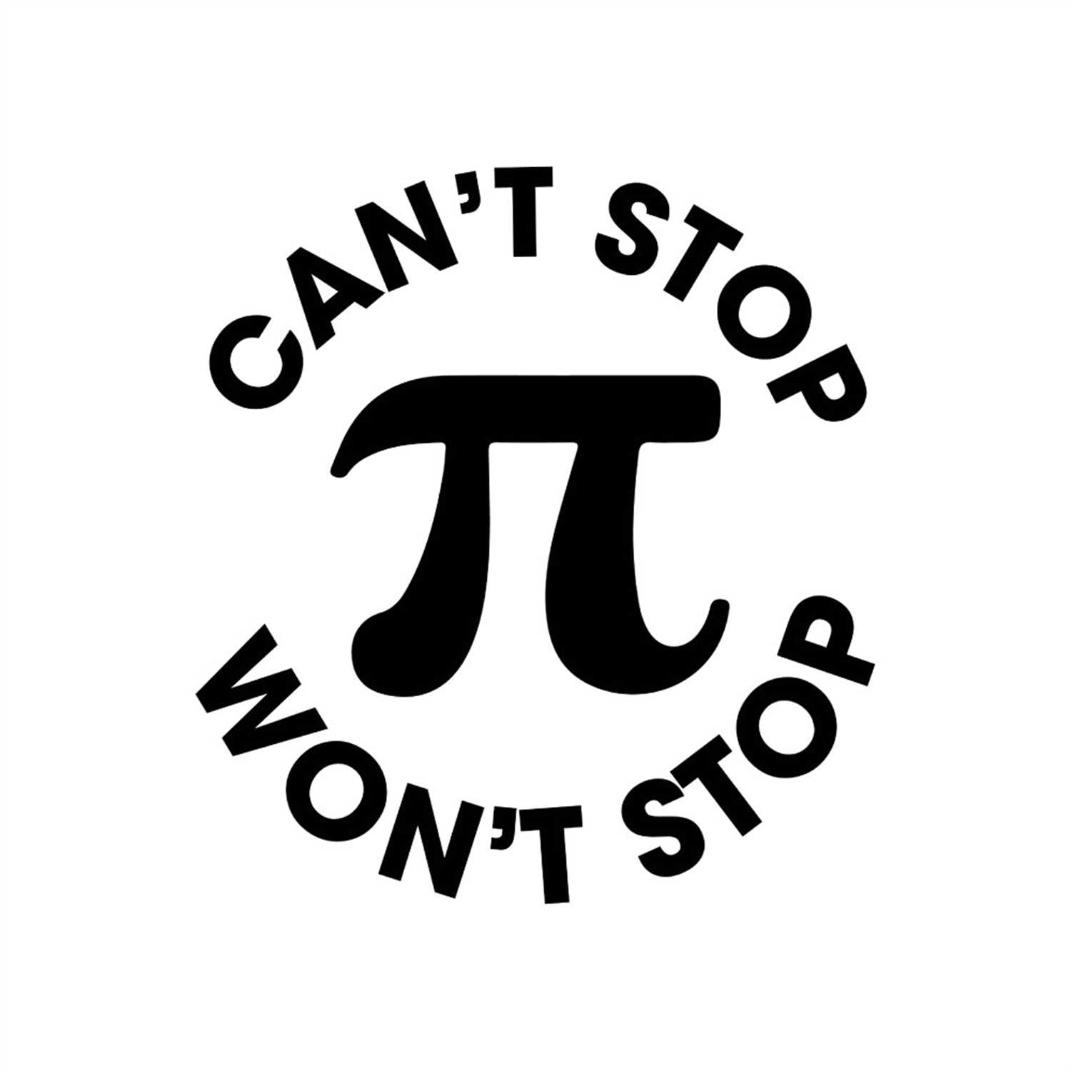 Can't Stop Pi Pi Won't Stop SVG Silhouette | Inspire Uplift