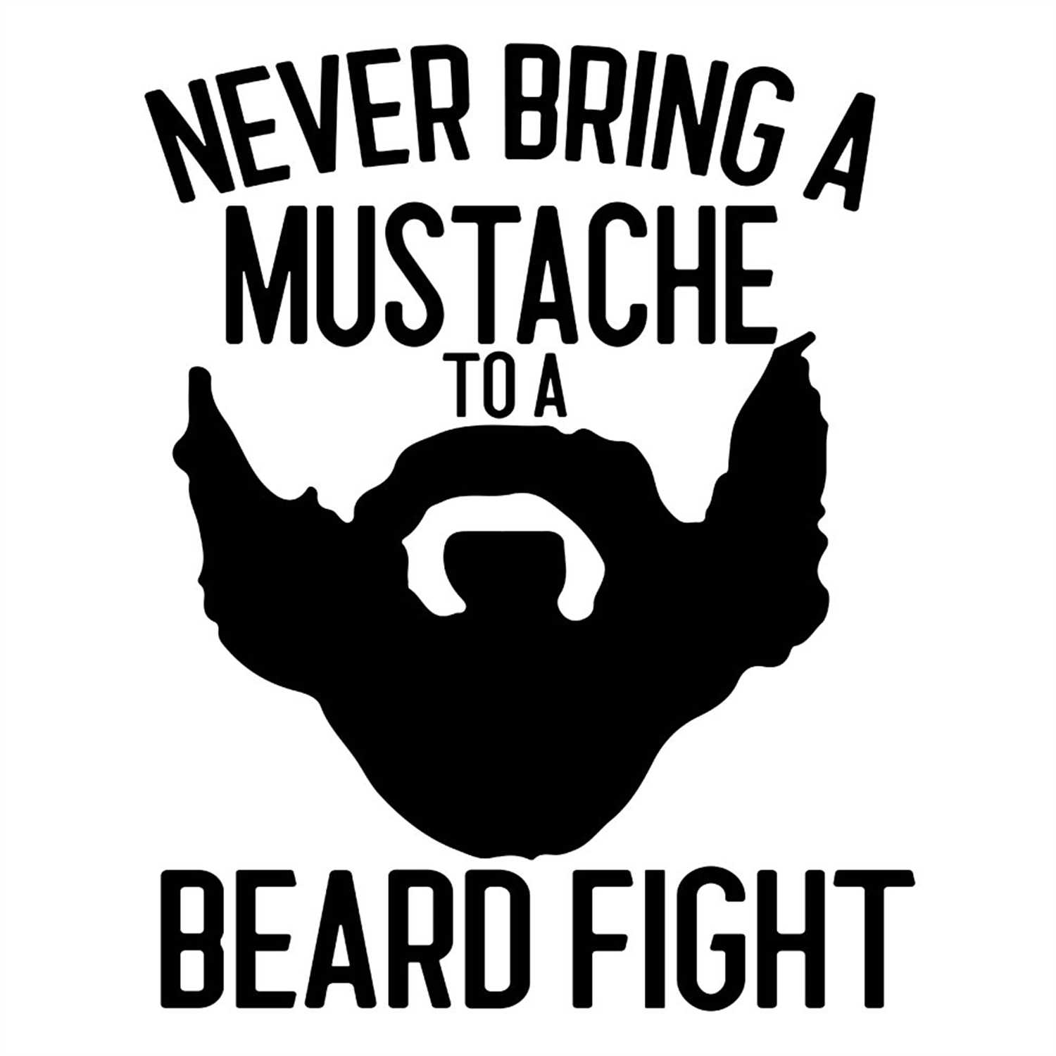 Never Bring A Mustache To A Beard Fight SVG ilhouette | Inspire Uplift