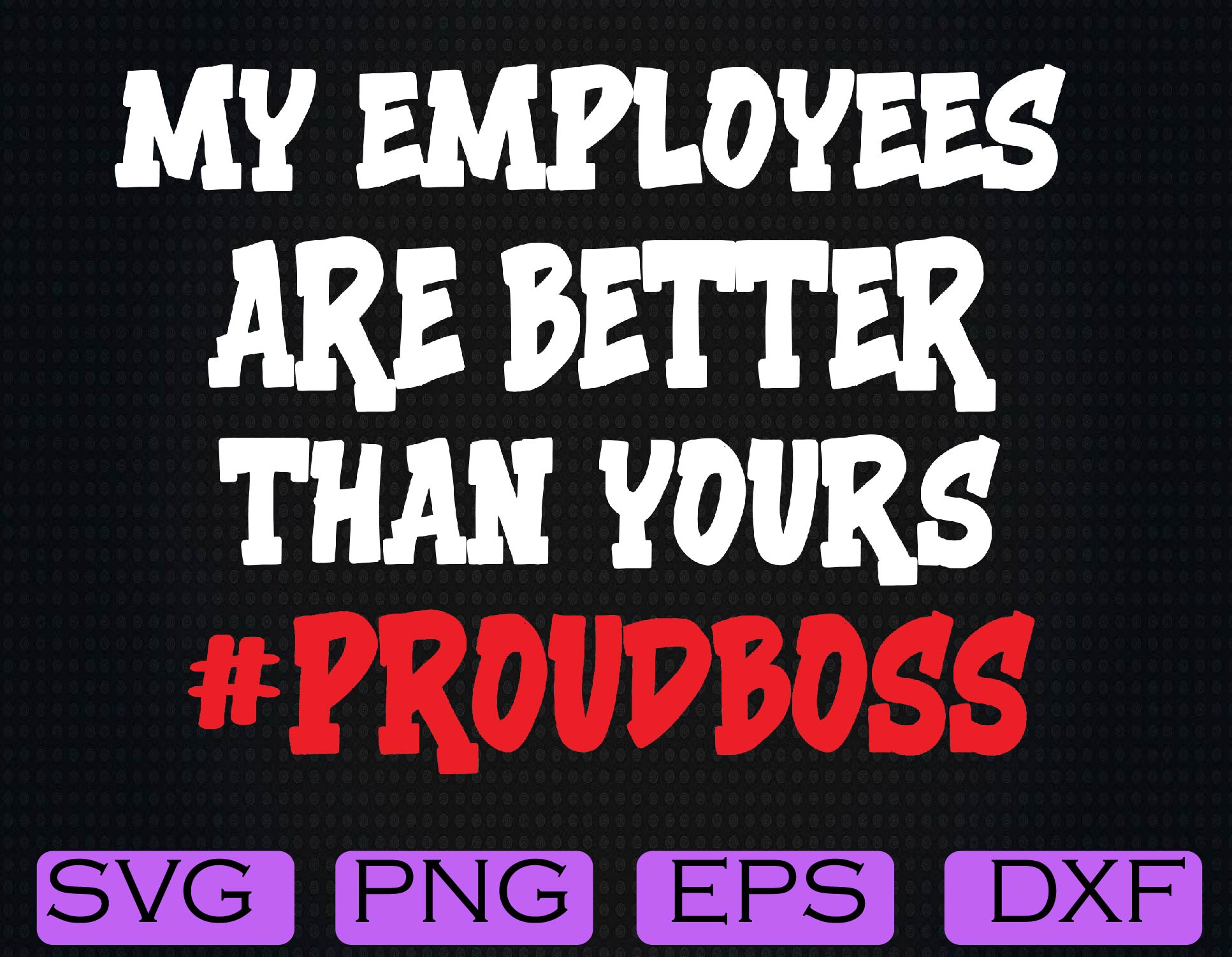 Boss Day Employee Appreciation Office Svg, Eps, Png, Dxf, Di | Inspire ...