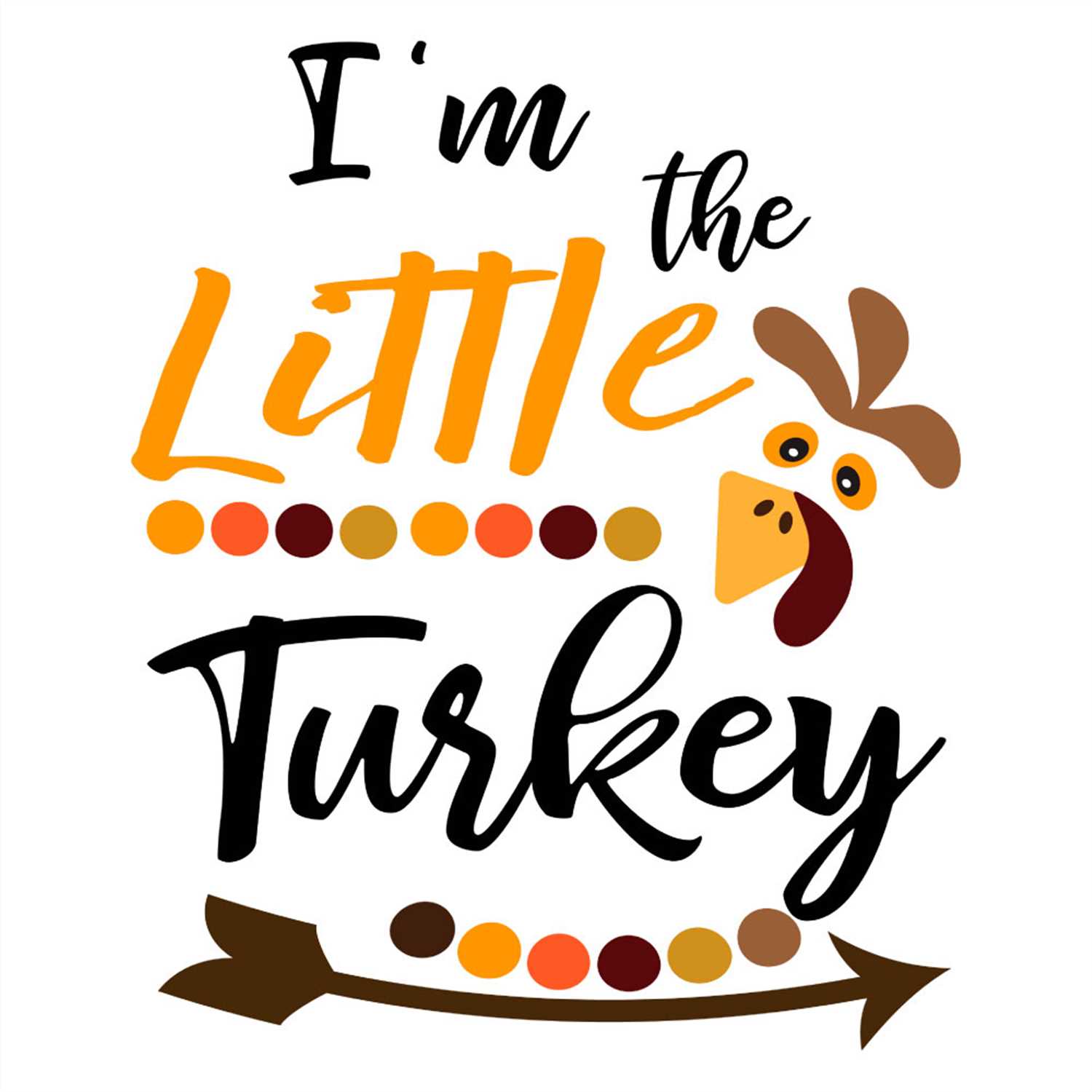I'm the little turkey thankful SVG PNG | Inspire Uplift