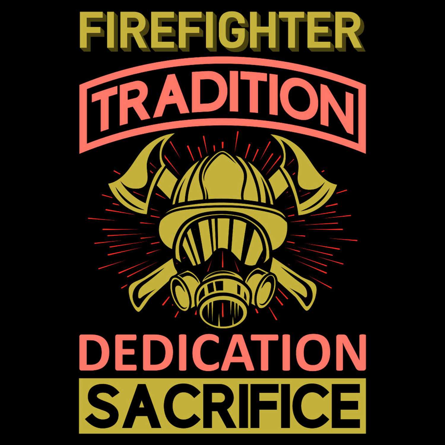 Firefighter Tradition Dedication Sacrifice SVG, Firefighter | Inspire ...