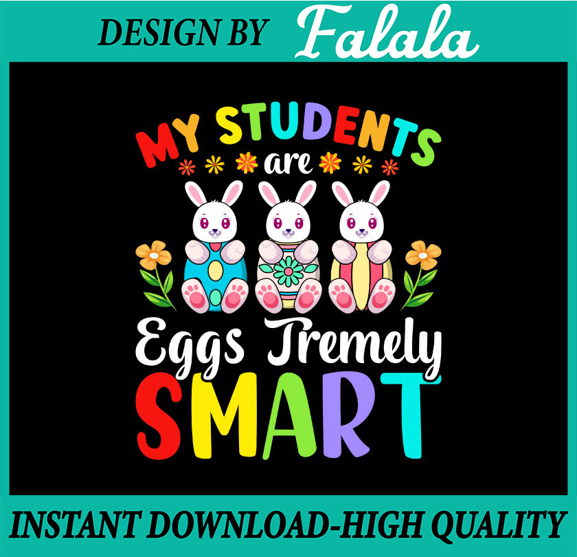 Teacher My Students Are Eggs Tremely Smart svg Png, Happy Ea - Inspire ...
