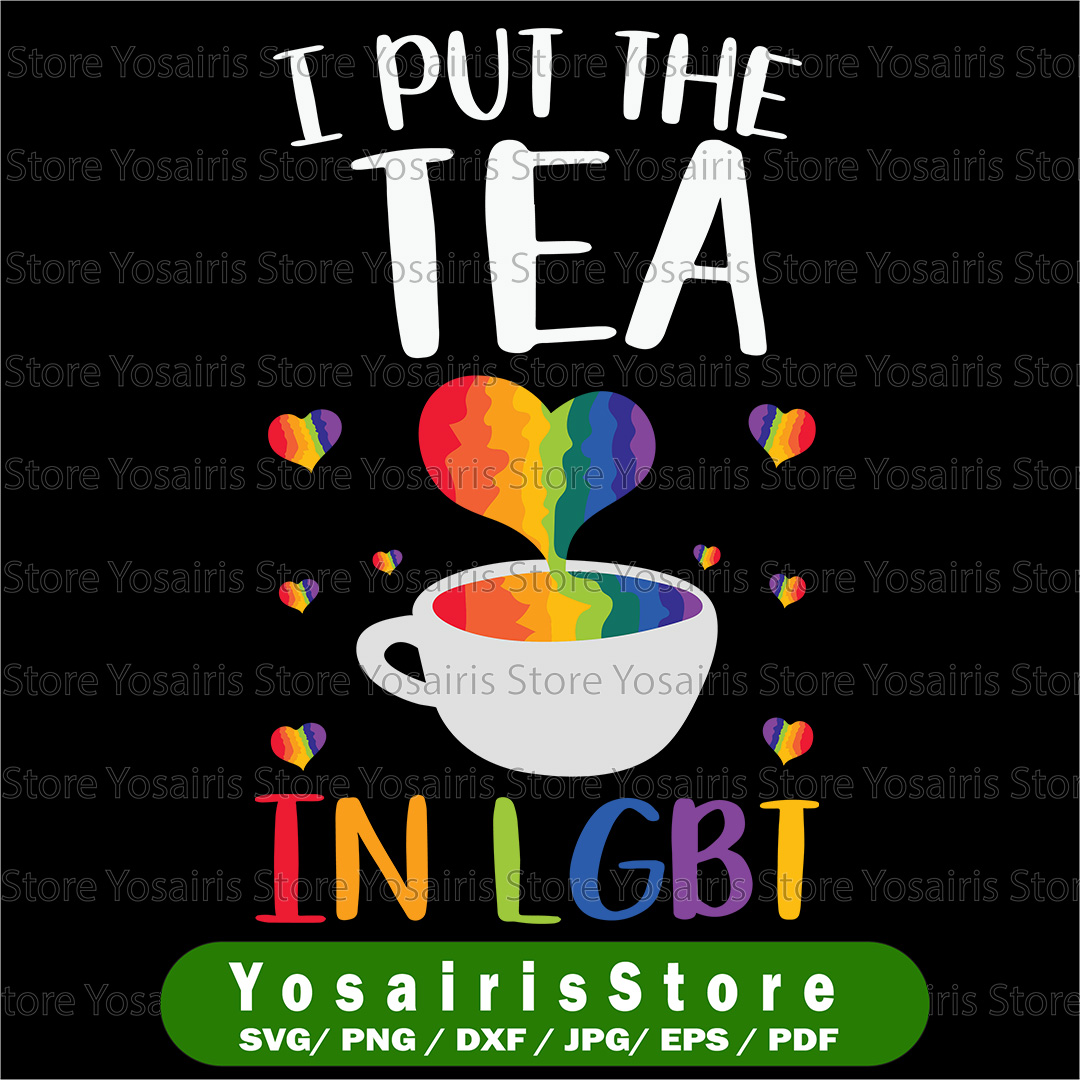 LGBTQ I Put The Tea In LGBT Svg| Human's Right Awareness SVG | Inspire ...