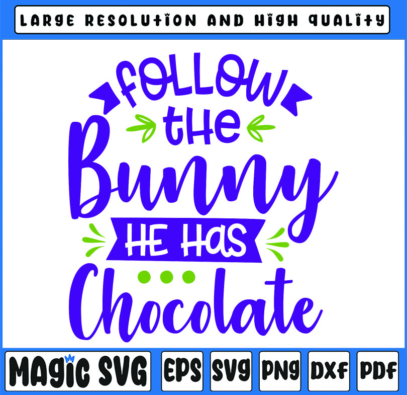 Follow the Bunny He Has Chocolate SVG, Easter SVG, Easter Ba | Inspire ...