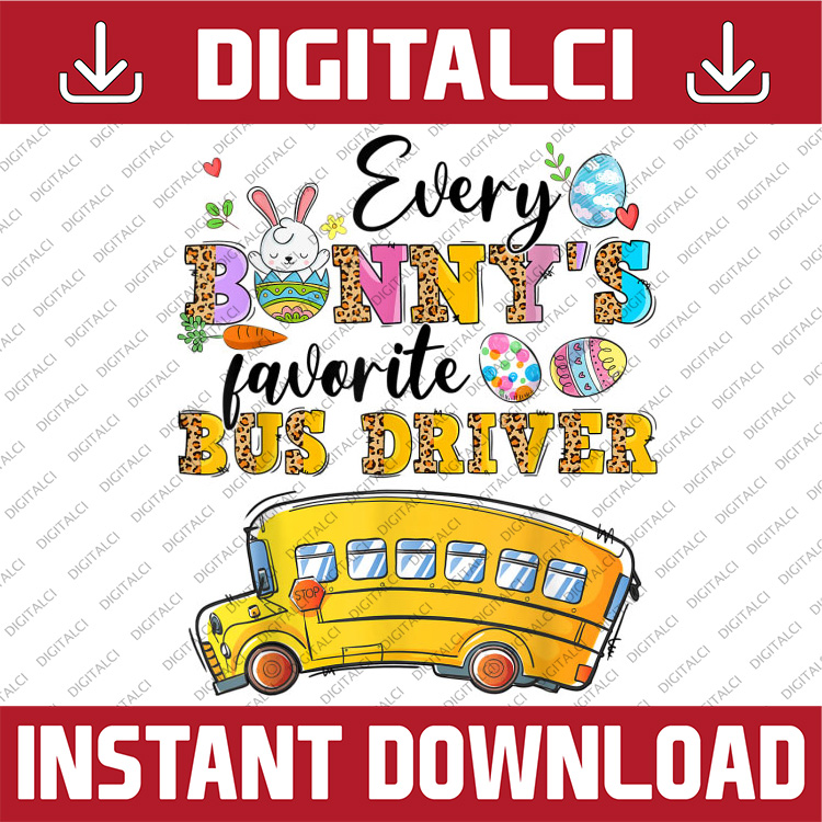 Funny Every Bunny's Favorite Bus Driver Happy Easter Day Eas - Inspire ...
