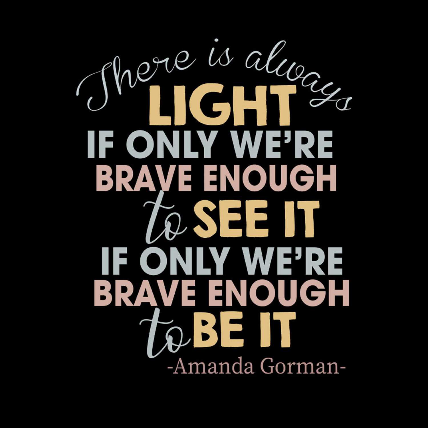 There Is Always Light If Only We're Brave Enough To See It S | Inspire ...