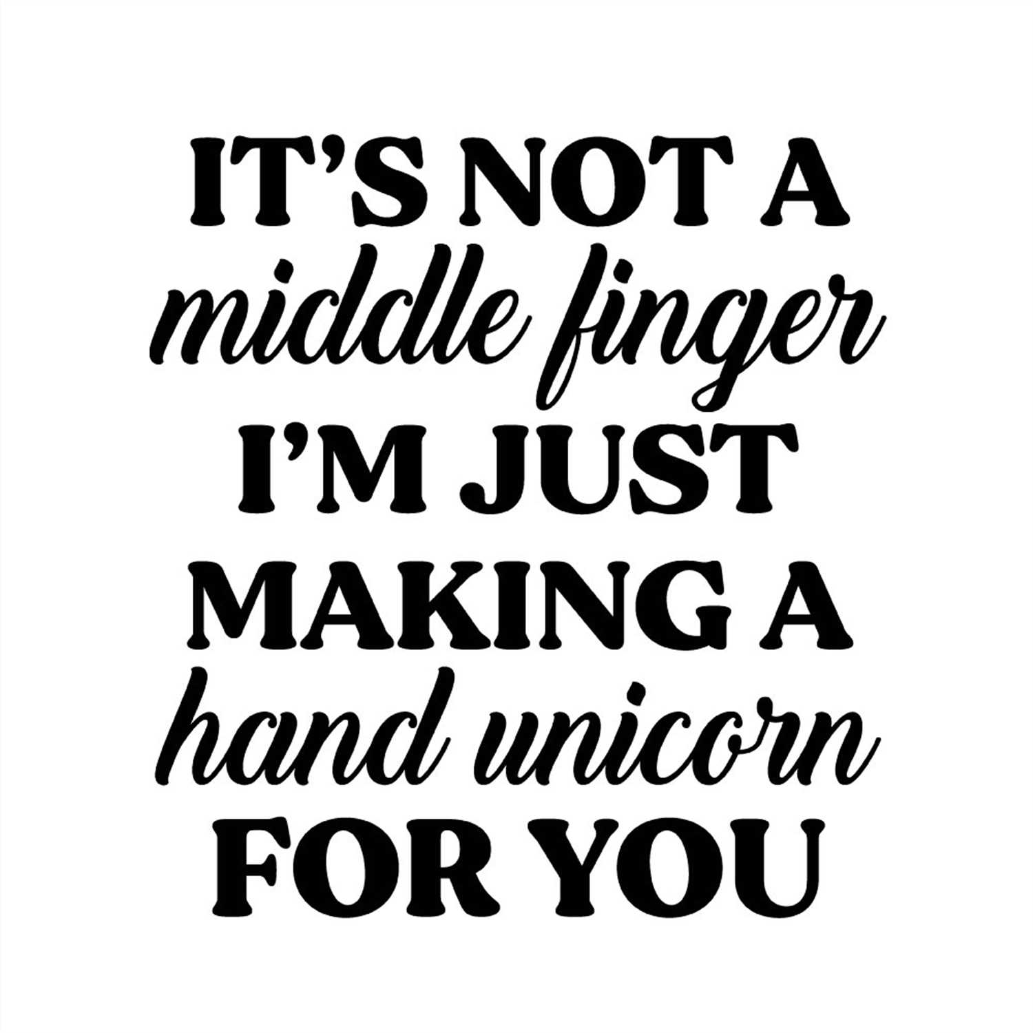 It's Not A Middle Finger I'm Just Making A Hand Unicorn For | Inspire ...