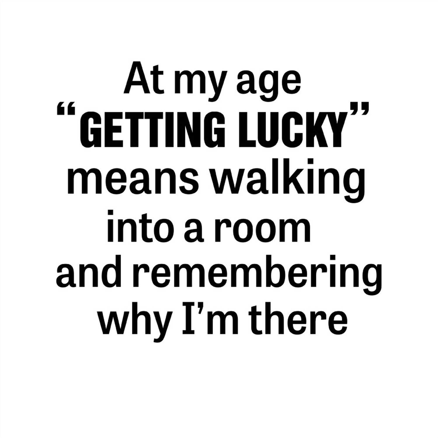 At My Age Getting Lucky Means Walking Into A Room SVG Silhou | Inspire ...