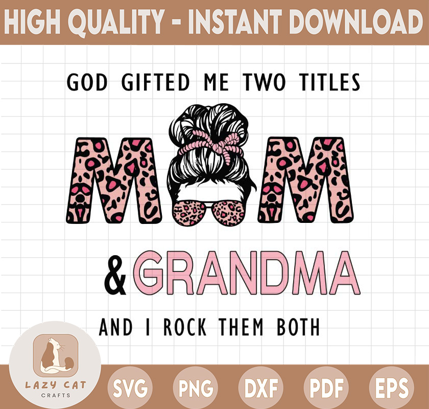 God Gifted Me Two Titles Mom And Grandma Png,Grandma Png, Me - Inspire Uplift