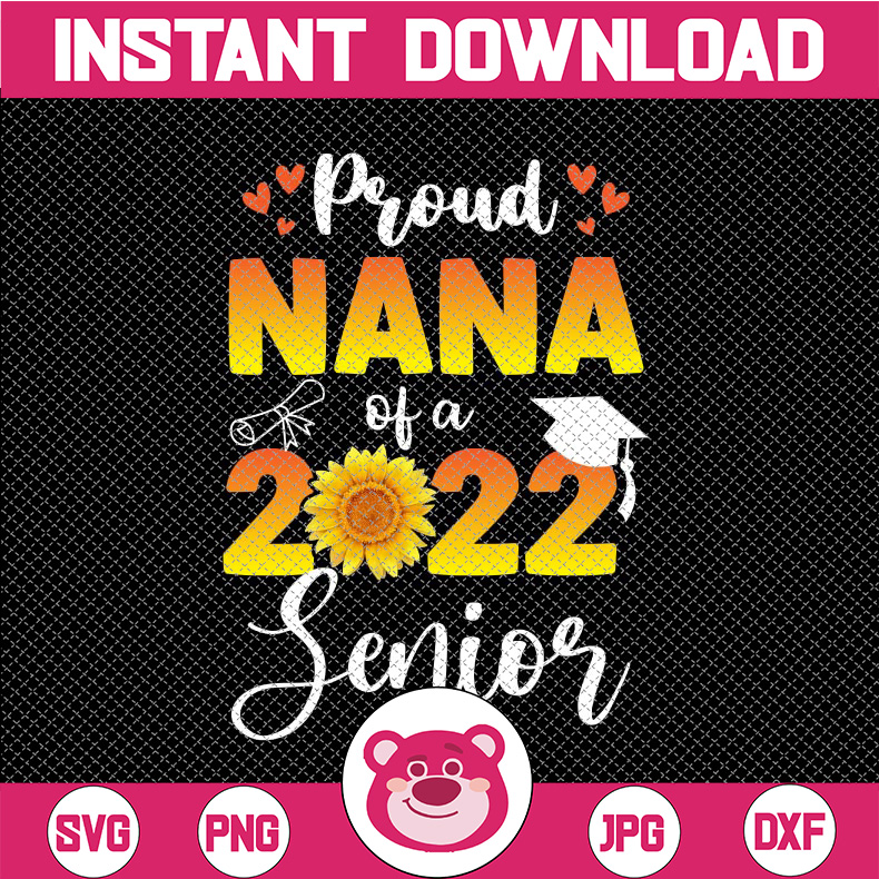 Proud Senior Nana 2022 PNG, Sunflower, Class of 2022, Proud - Inspire ...