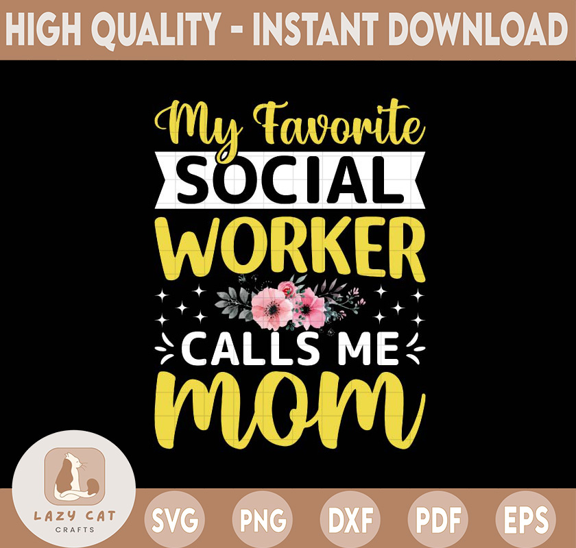 My Favorite Social Worker Calls Me Mom PNG/Social Worker Mot | Inspire ...