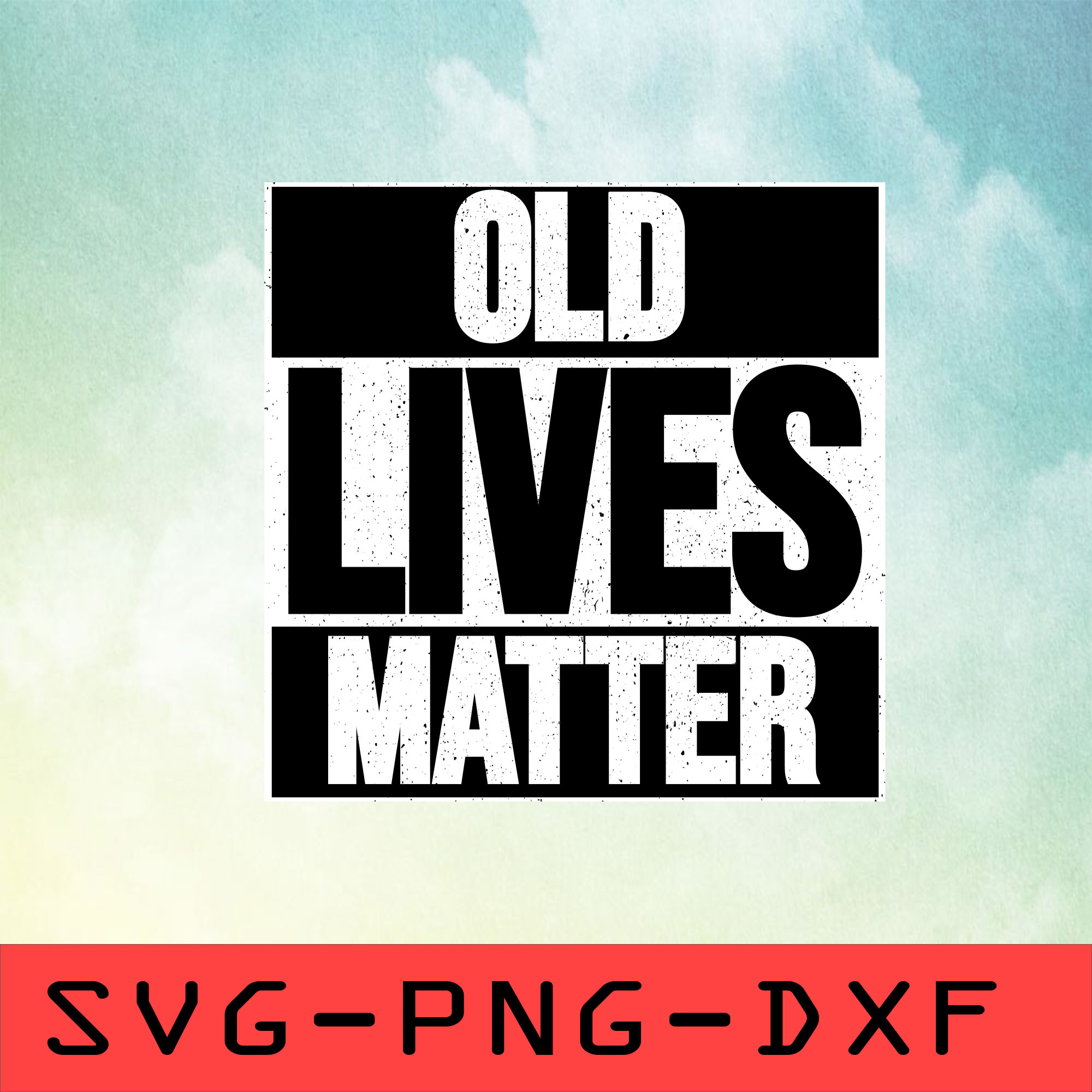 Old Lives Matter Svg,png,dxf,cricut,cut file,clipart | Inspire Uplift