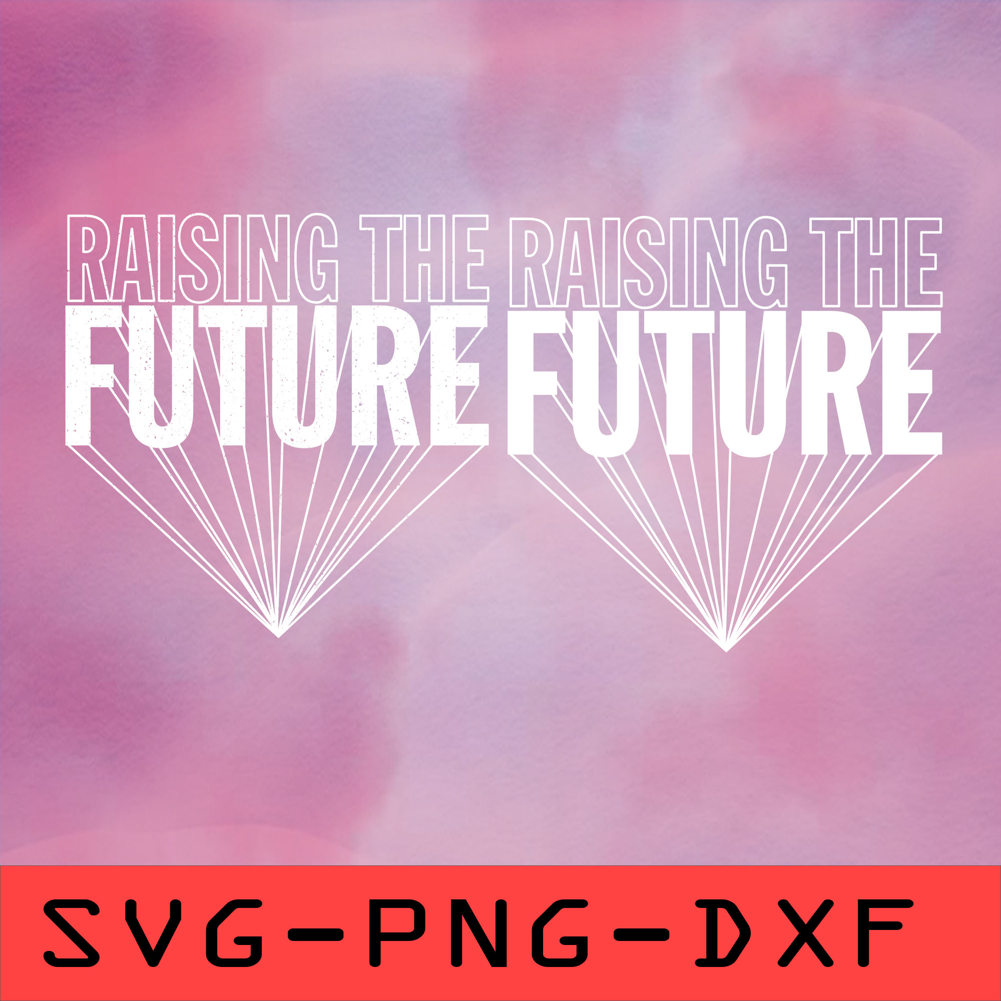 Raising The Future Svg,png,dxf,cricut,cut file,clipart | Inspire Uplift