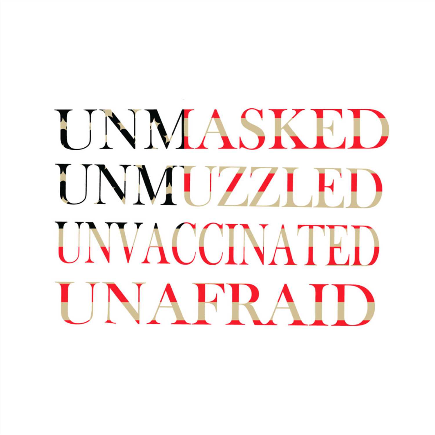 UnMasked Unmuzzled Unvaccinated Unafraid SVG PNG - Inspire Uplift