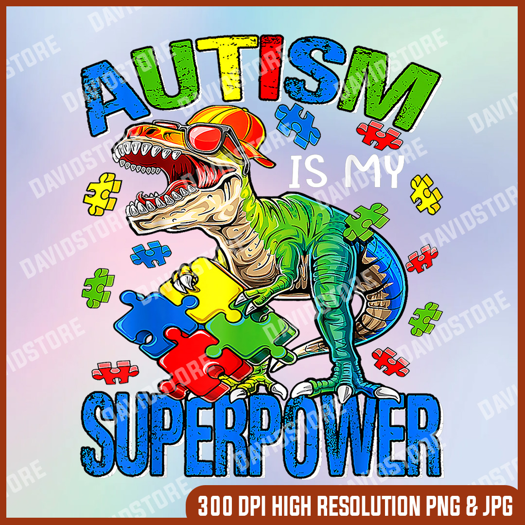Autism Is My Superpower PNG, Dinosaur Rex Autism Is My Super | Inspire ...