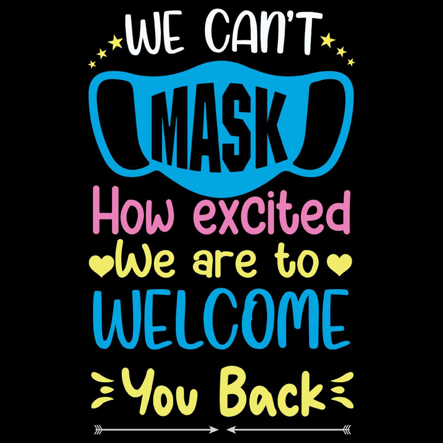 We Can't Mask How Excited We Are To Welcome You Back SVG PNG | Inspire ...
