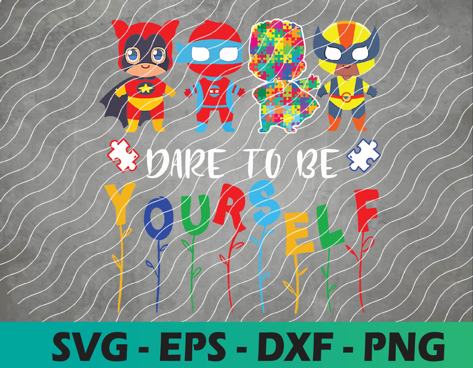 Dare To Be Yourself Autism Awareness Superheroes Svg, Eps, P - Inspire ...