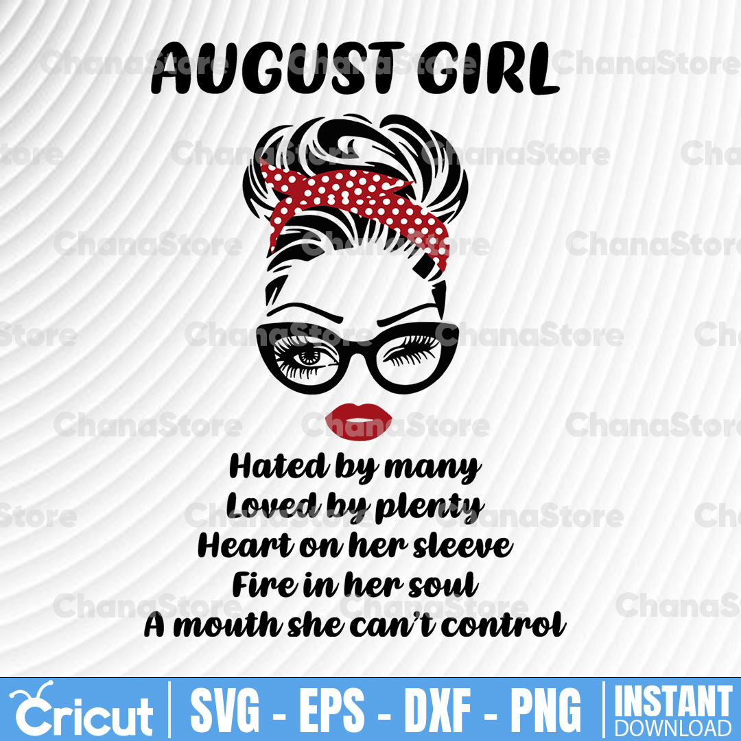 August Girl SVG, Hated by many, Loved by plenty, A mouth can | Inspire ...