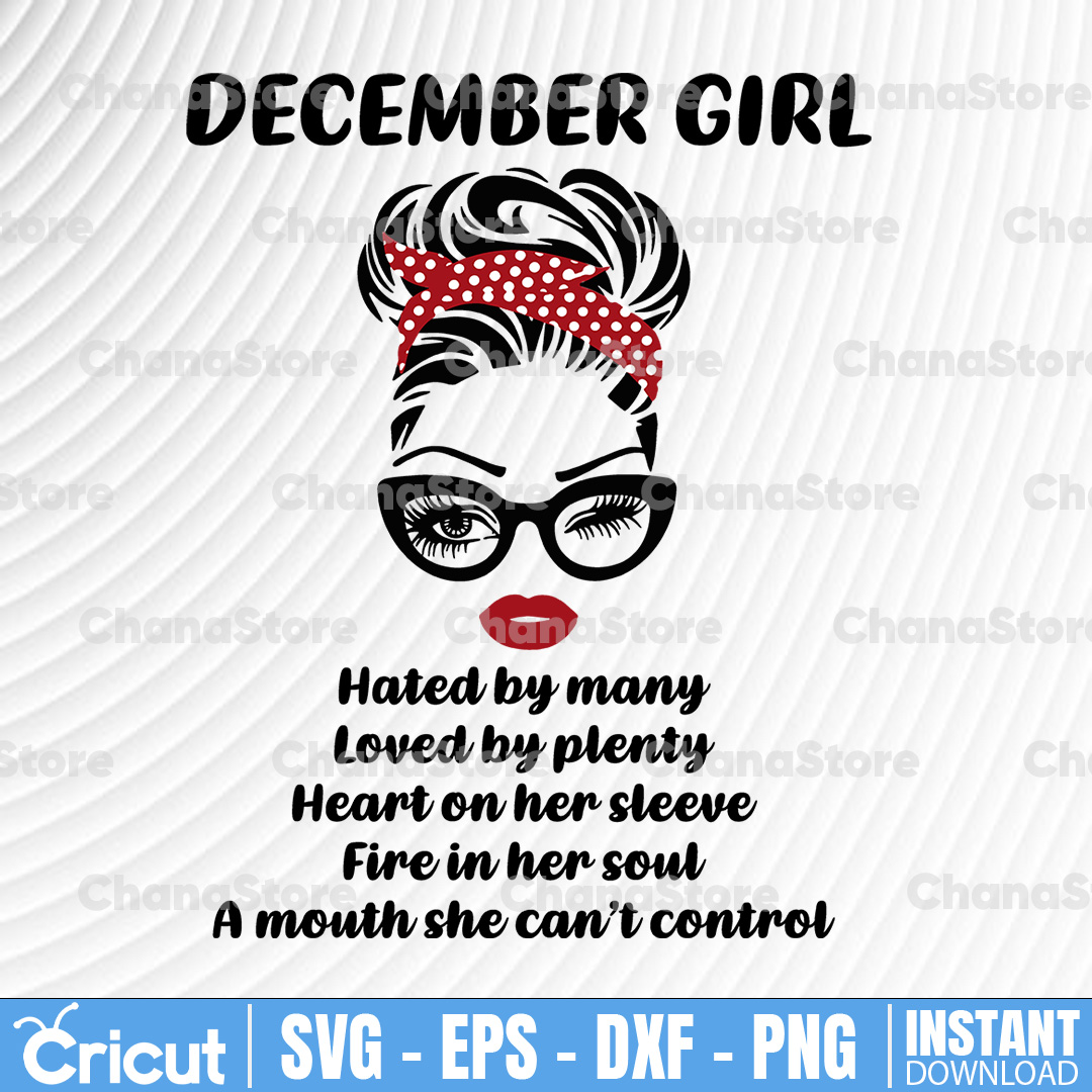 December Girl SVG, Hated by many, Loved by plenty, A mouth c - Inspire ...