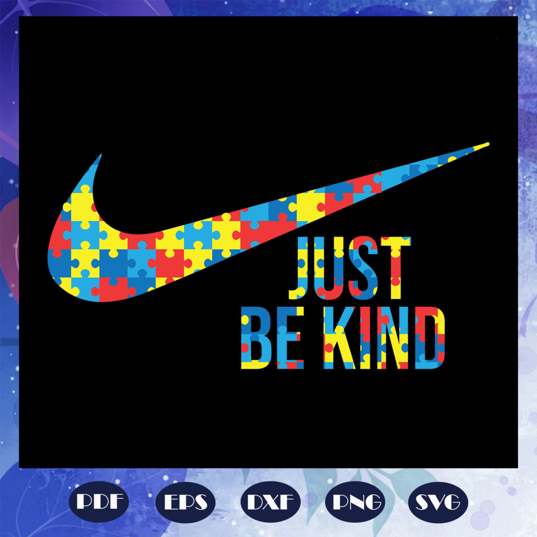 Just be kind, autism awareness, autism svg, nike svg, nike l | Inspire ...