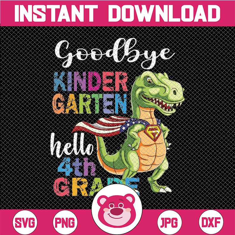 Goodbye Kindergarten Hello 4th grade Png, Graduation last da - Inspire ...