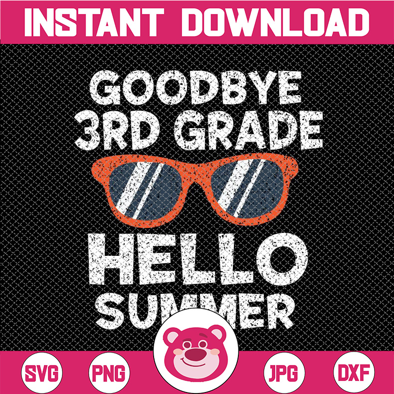 Goodbye 3rd Grade Hello Summer Svg, Sunglasses Last Day Of S - Inspire ...