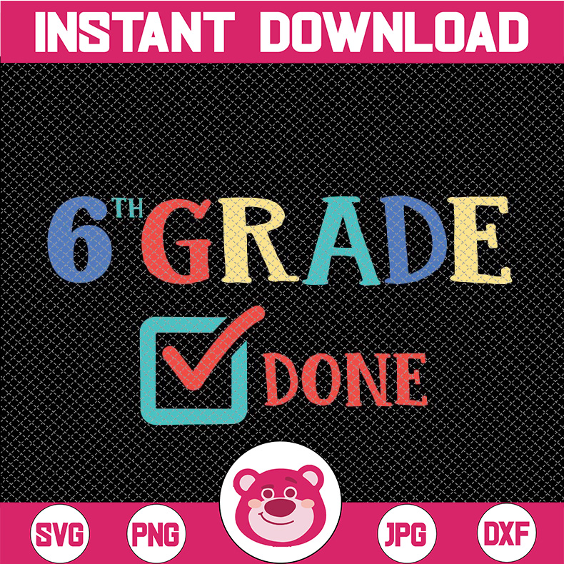6th Grade Done svg, Sixth Grade, End of Year, Last Day of Sc - Inspire ...
