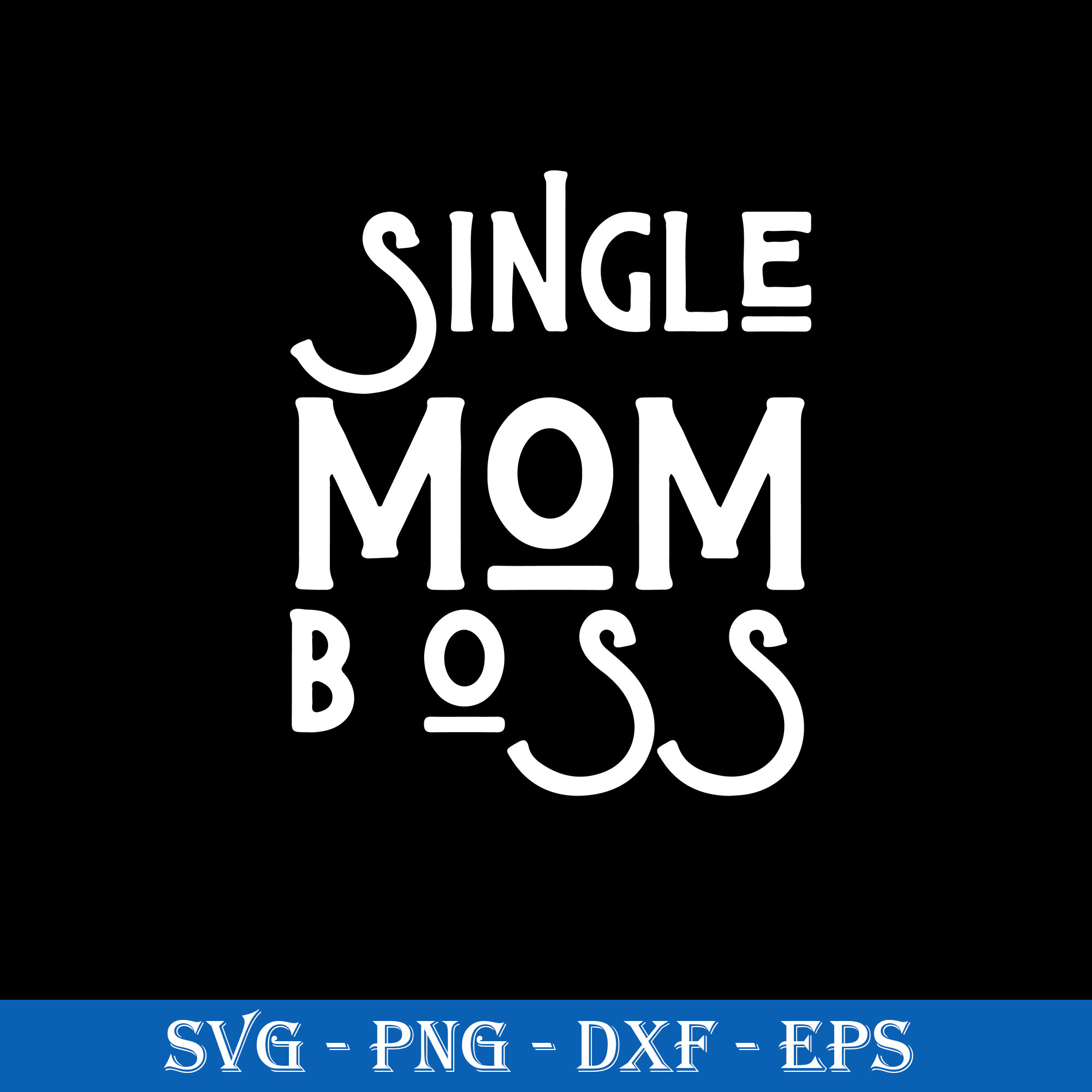 Single Mom Boss Svg, Mother's Day Svg, Png Dxf Eps Digital F | Inspire ...