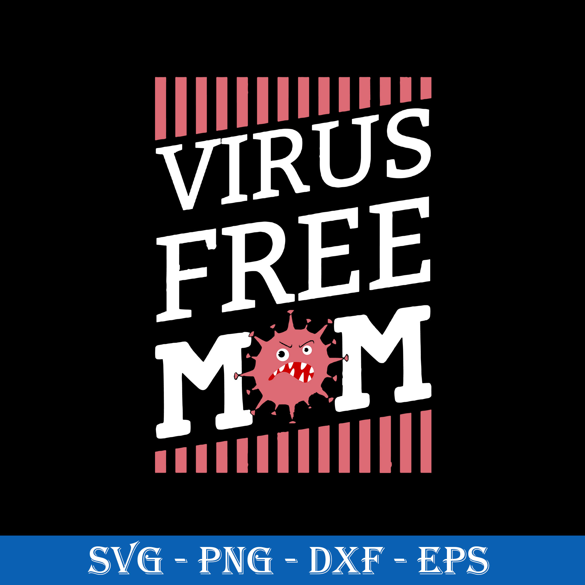 Virus Free Mom Svg, Mother's Day Svg, Png Dxf Eps Digital Fi - Inspire ...