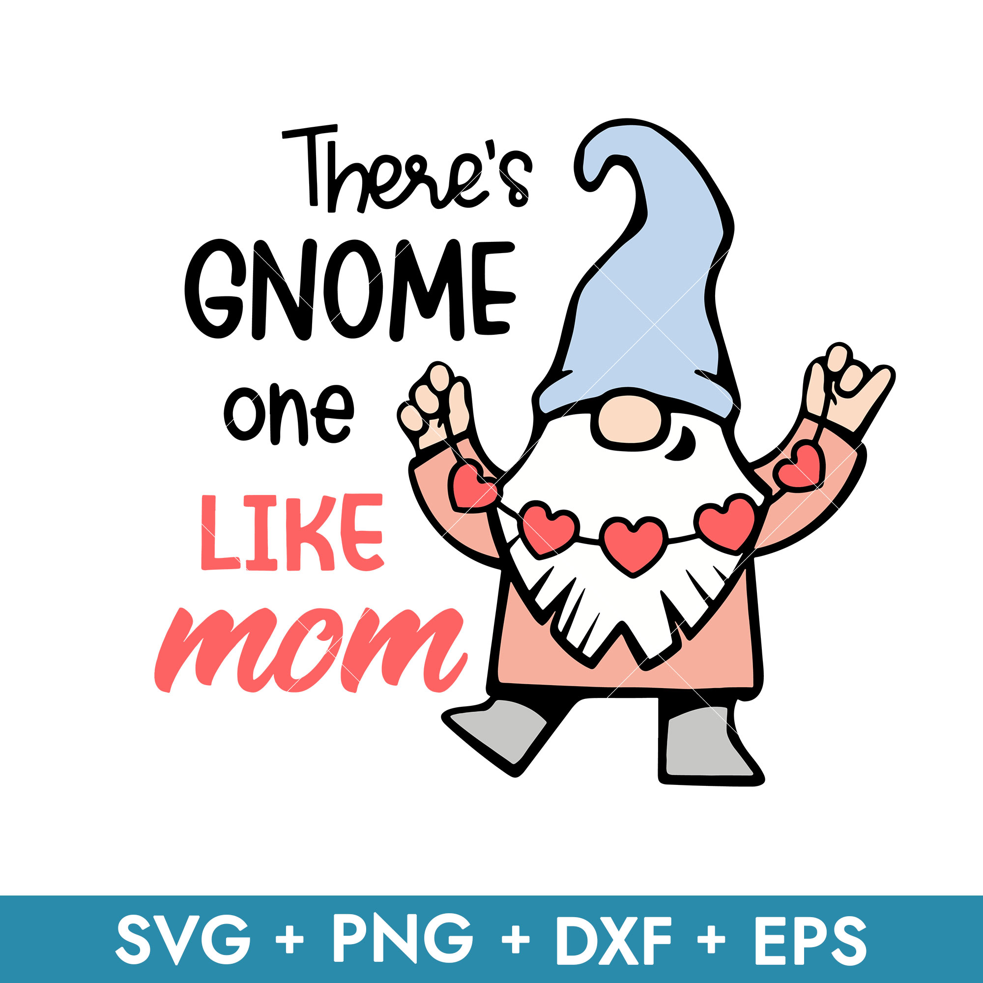 There's Gnome One Like Mom Svg, Mother's Day Svg, Png Dxf Ep - Inspire ...