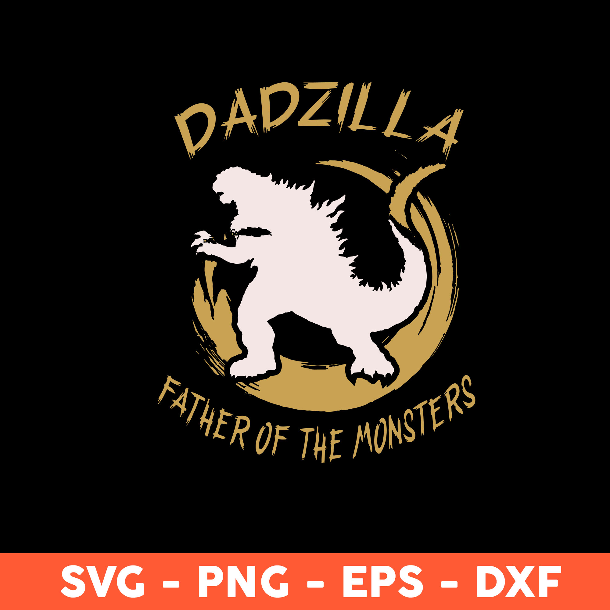 Dadzilla Father Of The Monsters Svg, Godzilla Svg, Father's | Inspire ...