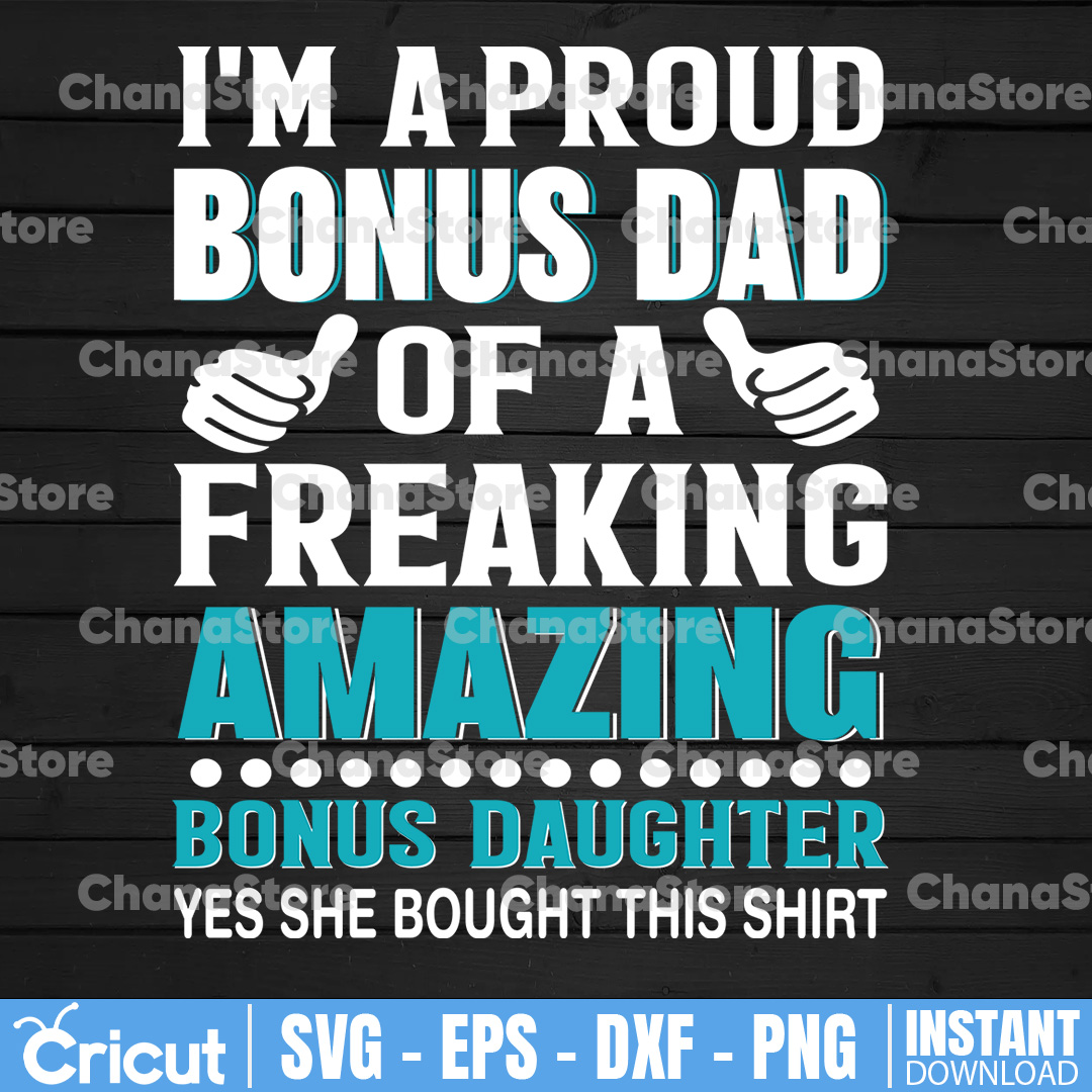 I'm A Proud Dad Of A Freaking Amazing Bonus Daughter Yes She - Inspire ...