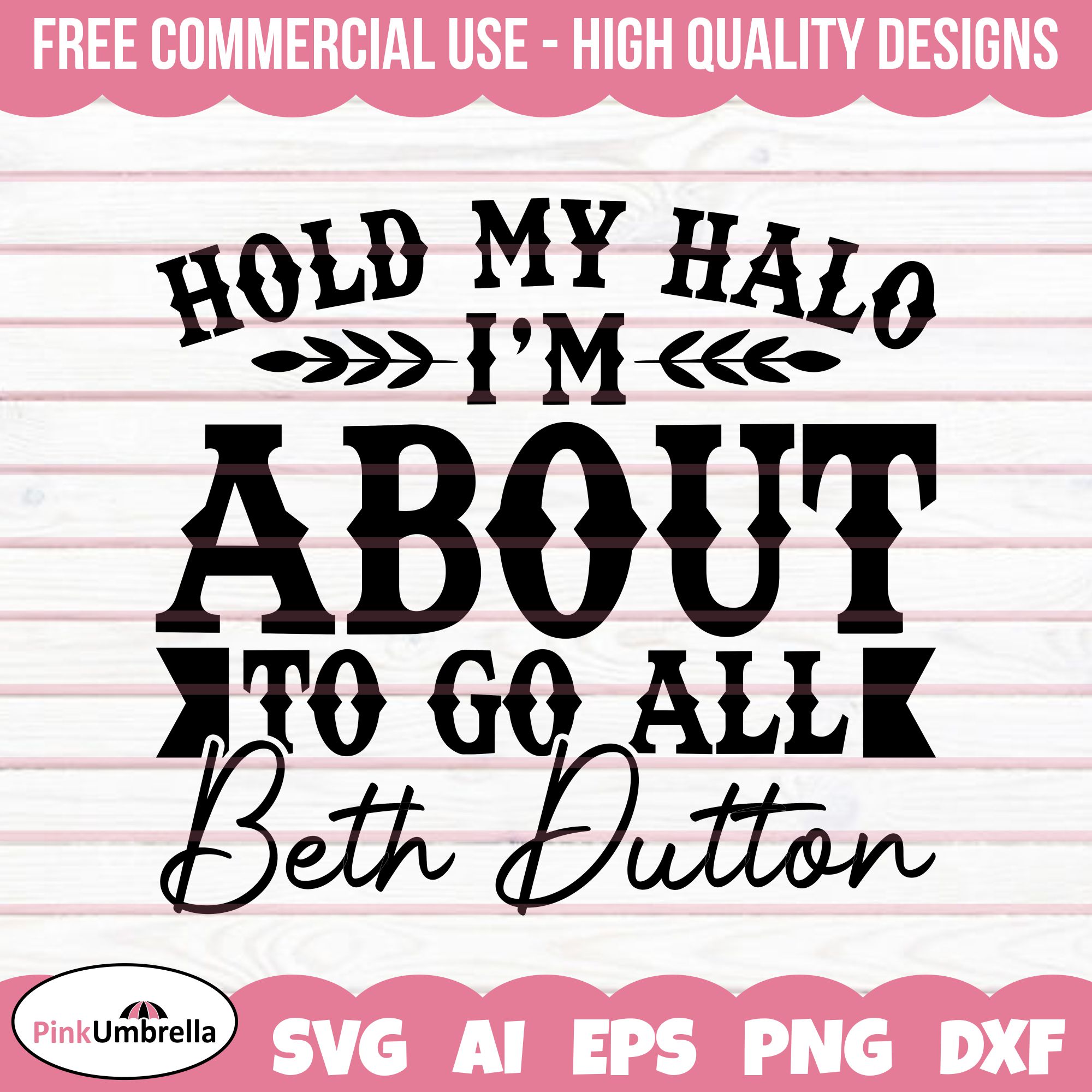 Hold My Halo I'm about to go Beth Dutton Svg, Yellowstone Sv | Inspire ...