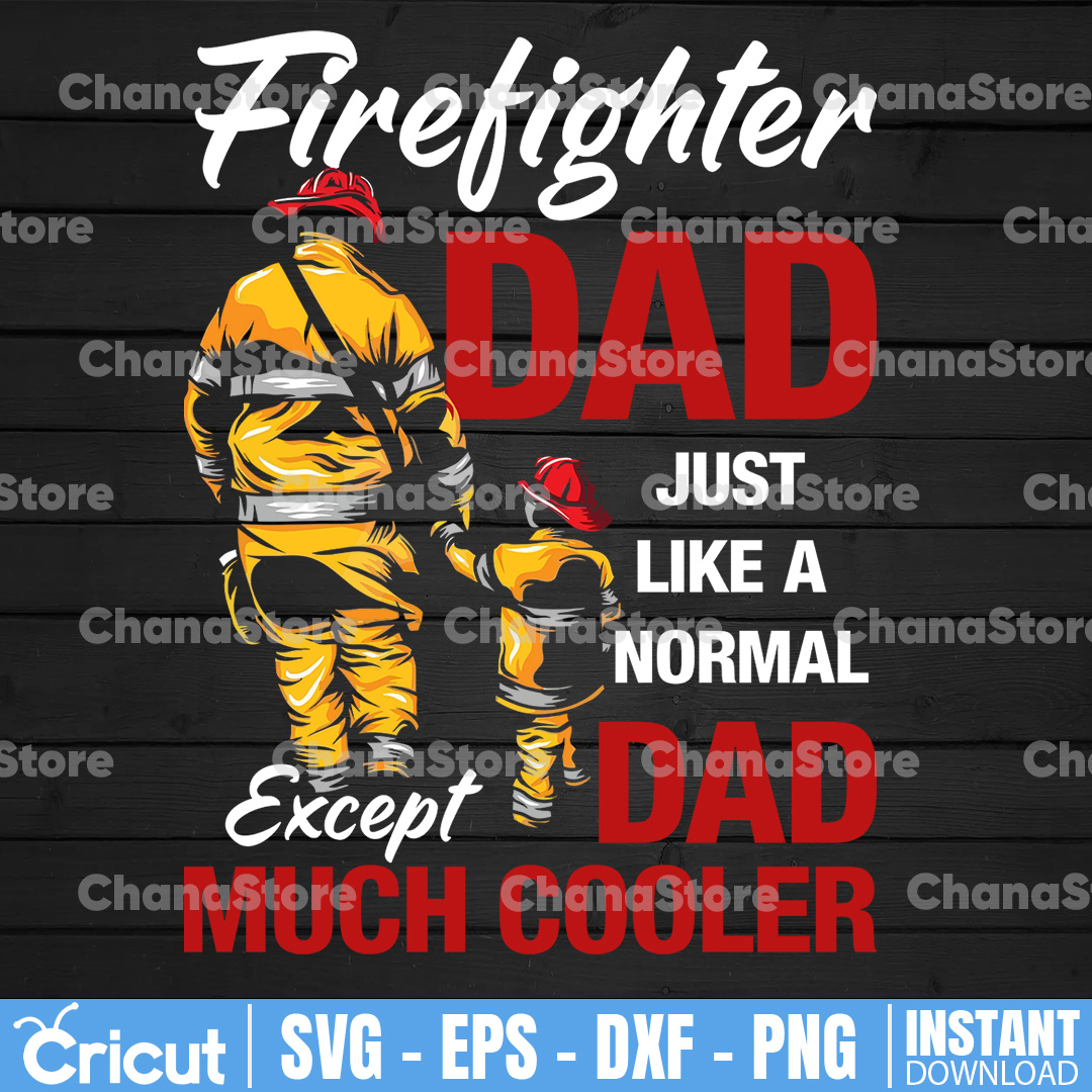 I'm A Firefighter Dad Like A Normal Dad Just Way Cooler Png, | Inspire ...