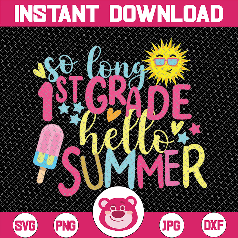 So Long 1ST Grade Hello Summer Svg, Last Day of School, Summ - Inspire ...