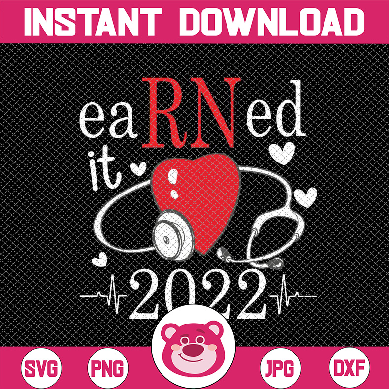 Earned It Nurse Graduation 2022 Svg, Nursing Grad Student RN | Inspire ...