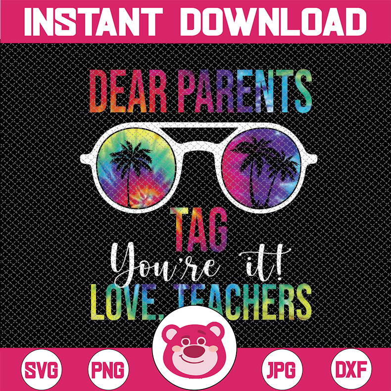 Tie Dye Dear Parents Tag Youre It Svg, Last Day Of School SV | Inspire ...