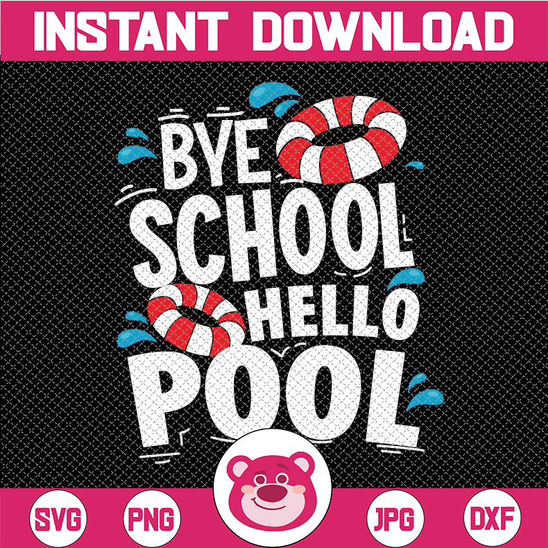 Last Day of School Bye School Hello Pool Swimming Svg, End O - Inspire ...